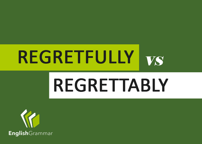 Regrettably vs. Regretfully