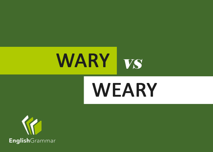 Wary Vs Weary Wary Vs Weary