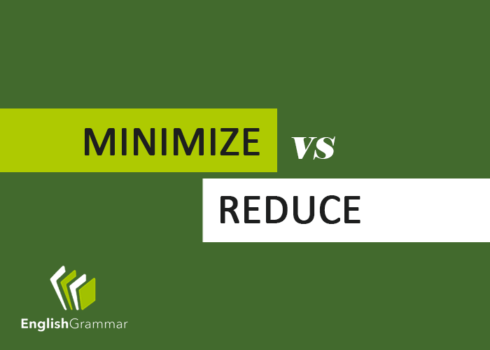 Minimize Vs Reduce Minimize Vs Reduce