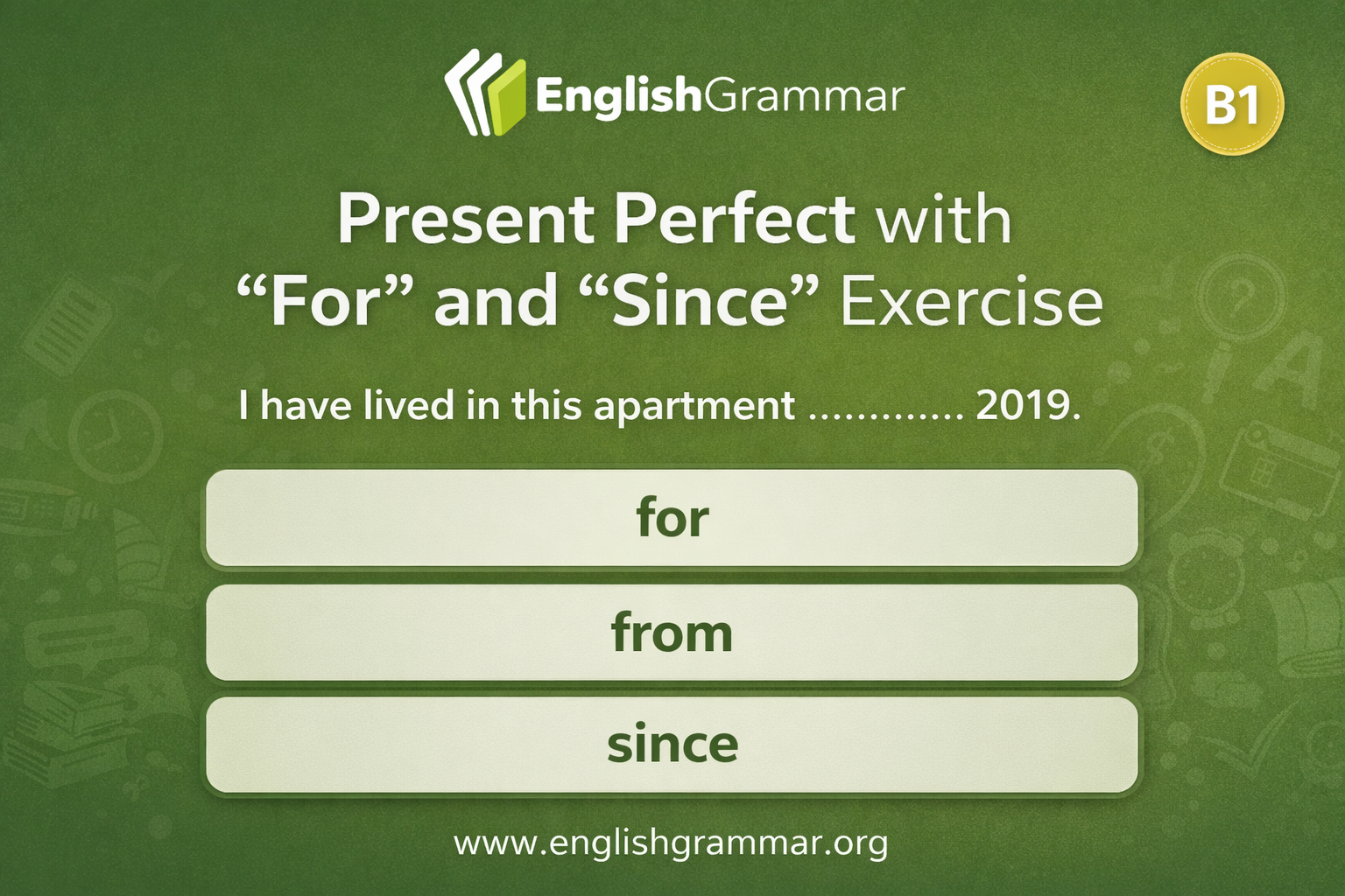 Present Perfect with “For” and “Since” Exercise